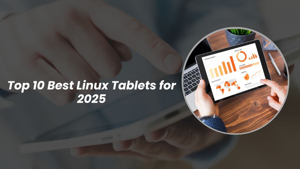 Top 10 Best Linux Tablets for 2025 - CFDEVICE