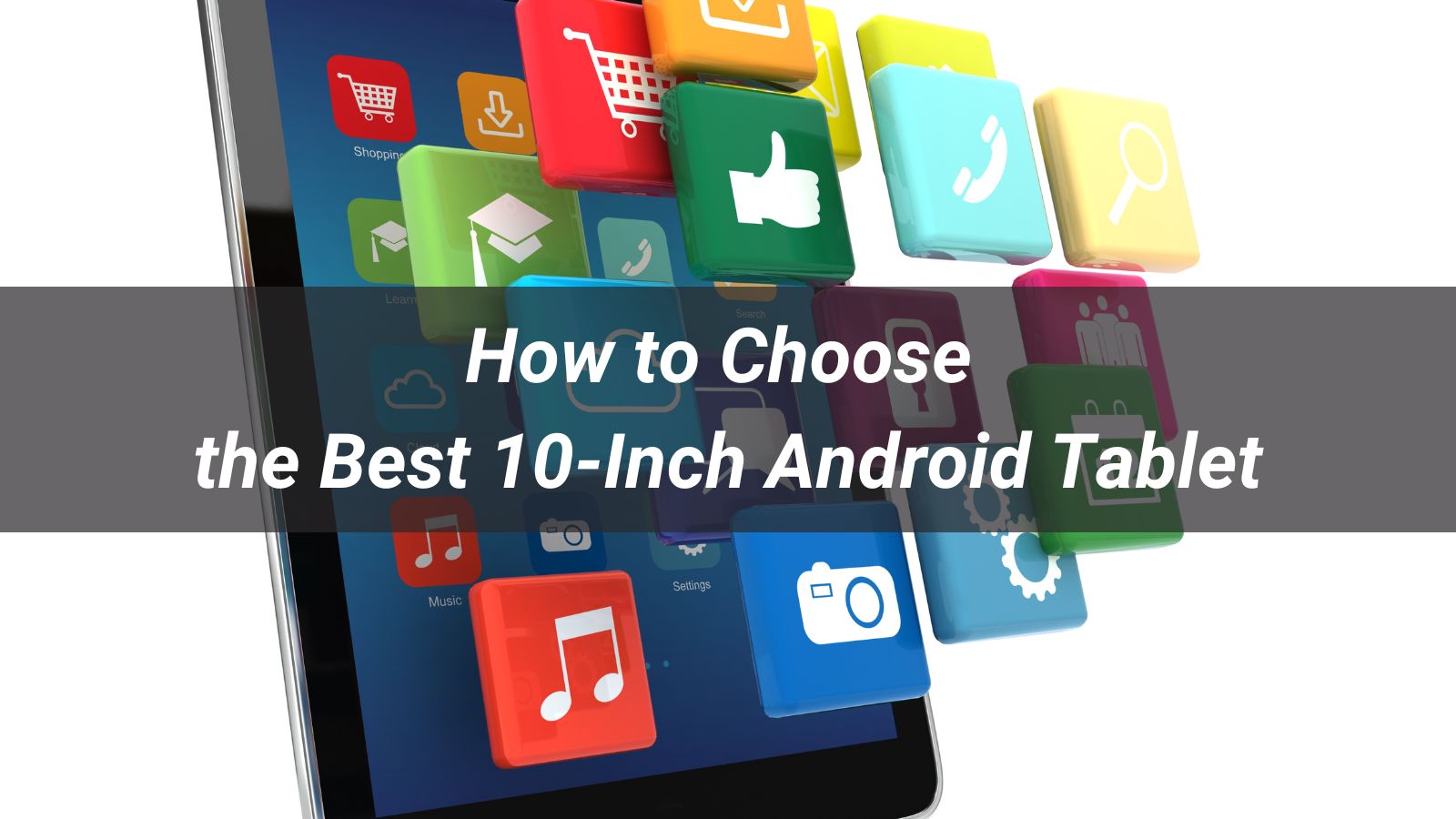 How to Choose the Best 10-Inch Android Tablet in 2025 - CFDEVICE